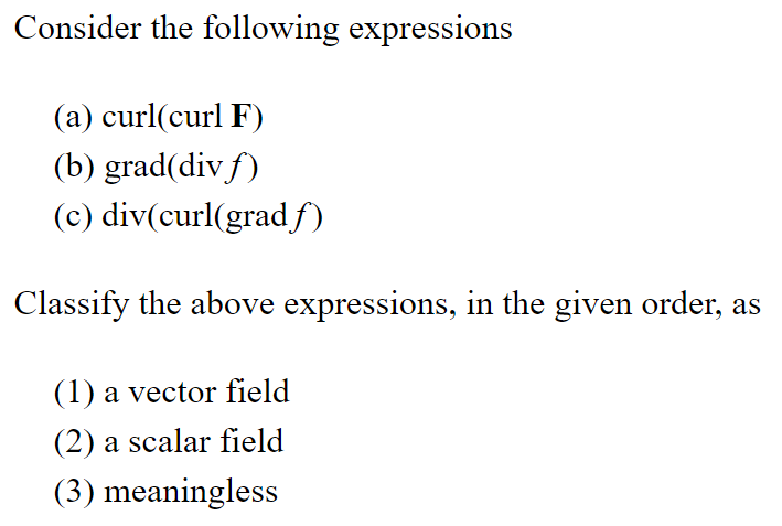 Solved Consider the following expressions (a) curl(curlF) | Chegg.com