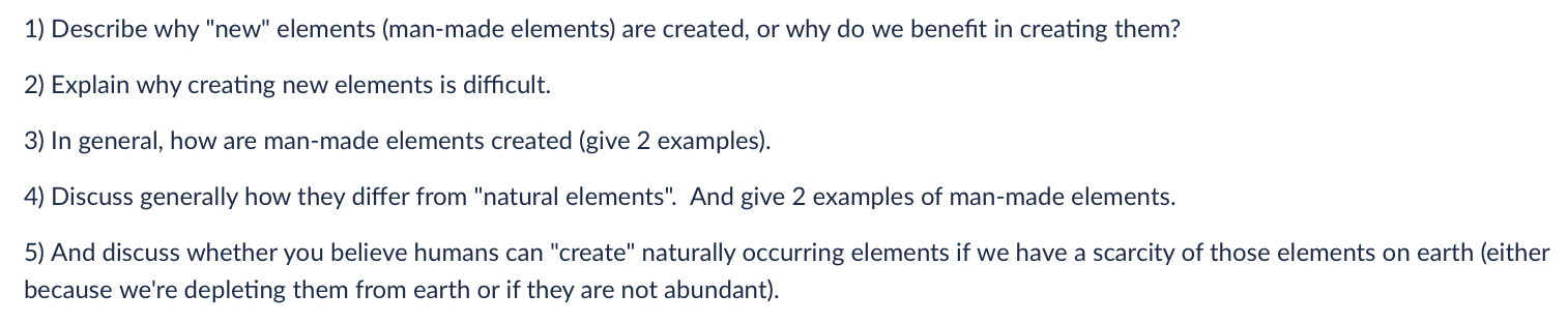 Solved 1) Describe why "new" elements (man-made elements) | Chegg.com