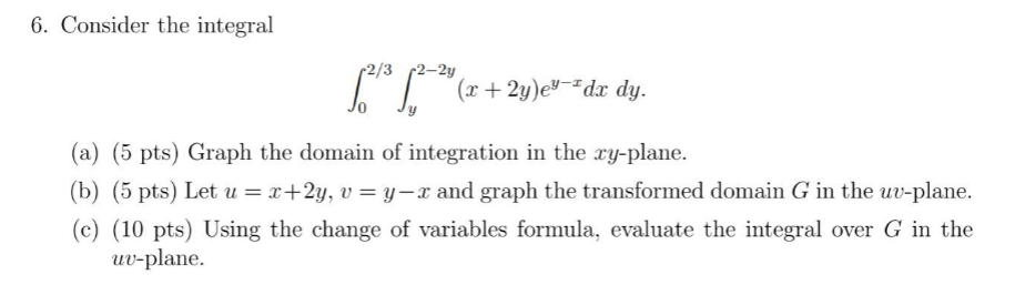 6. Consider the integral ∫02/3∫y2−2y(x+2y)ey−xdxdy | Chegg.com