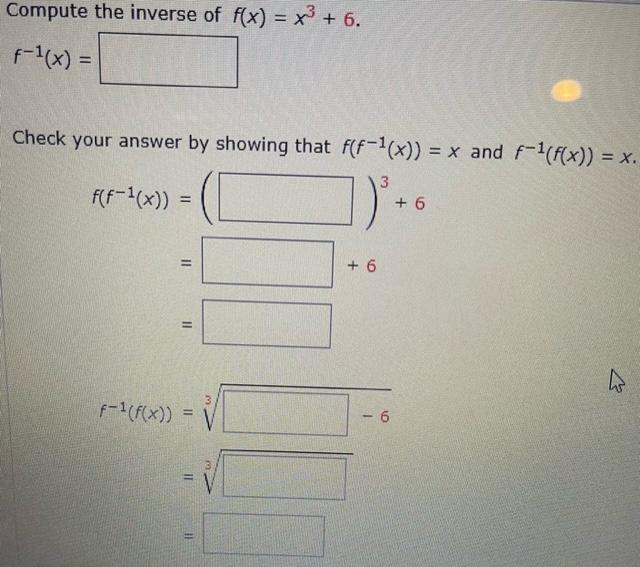 Solved Compute the inverse of f(x)=x3+6 f−1(x)= Check your | Chegg.com