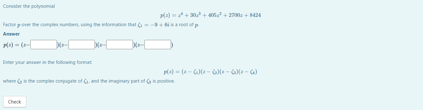 Solved Consider the polynomial p(z)=z4+30z3+405z2+2700z+8424 | Chegg.com