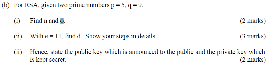 Solved (b) For RSA, given two prime numbers p=5, q =9. (i) | Chegg.com