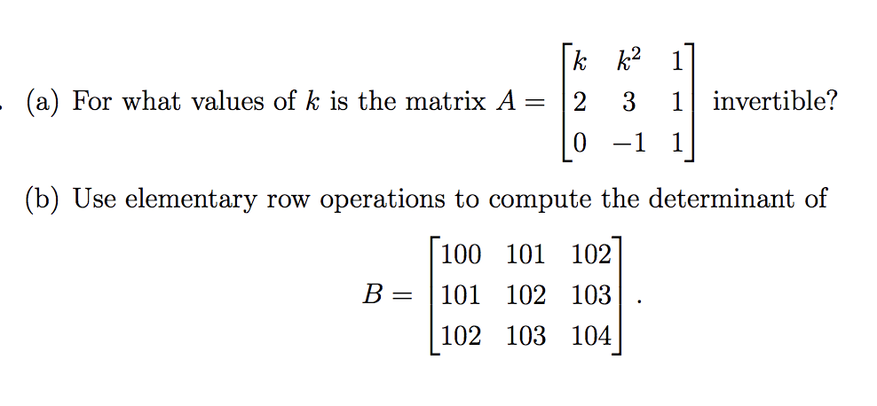 Solved (a) For what values of k is the matrix A k k2 1 2 3 1 | Chegg.com