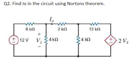 Solved Q2. ﻿Find lo in the circuit using Nortons theorem. | Chegg.com