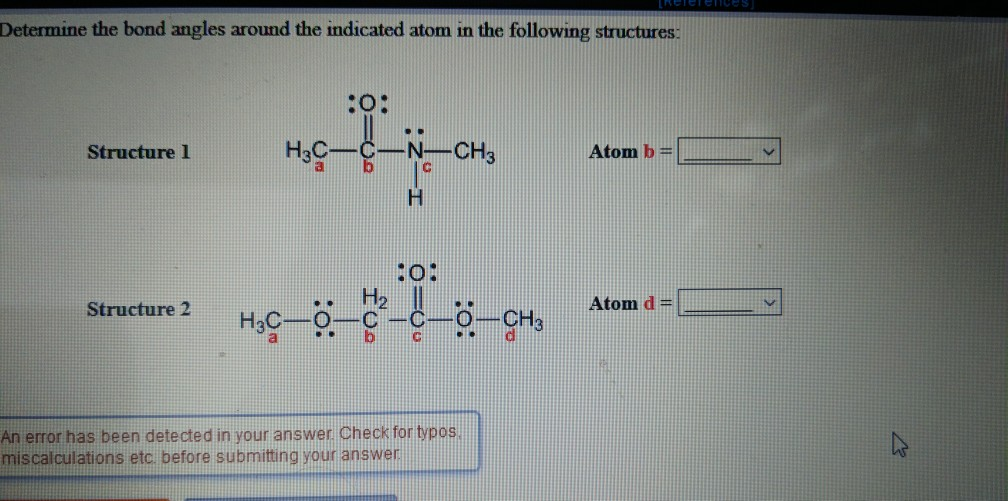 Solved Determine the bond angles around the indicated atom | Chegg.com