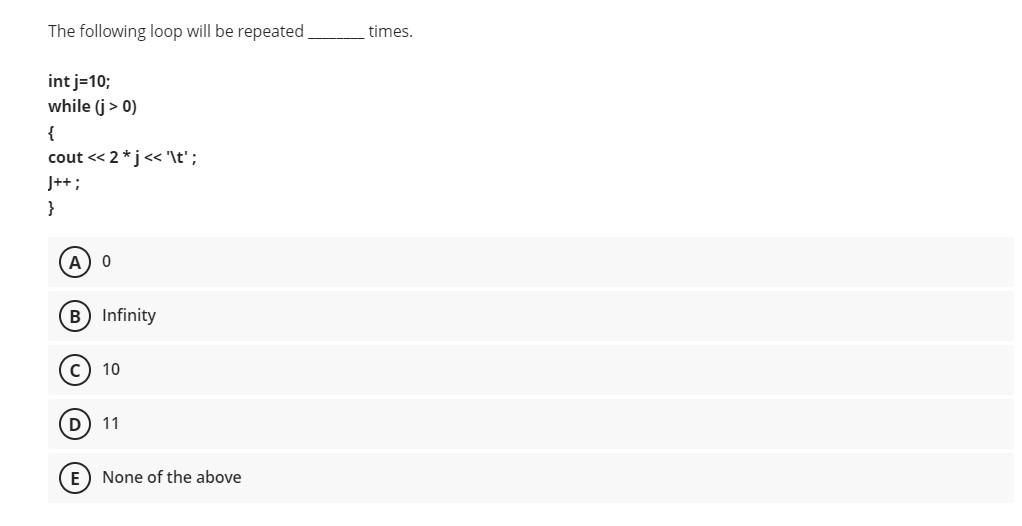 Solved The following loop will be repeated times. intj=10; | Chegg.com