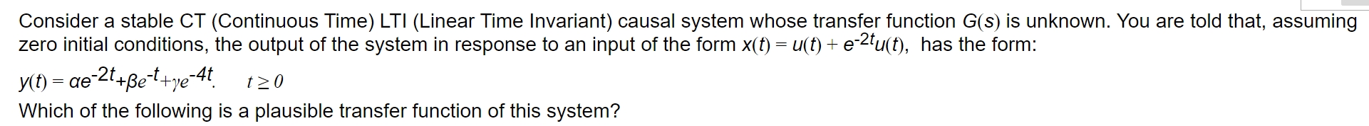 Solved Consider a stable CT (Continuous Time) ﻿LTI (Linear | Chegg.com