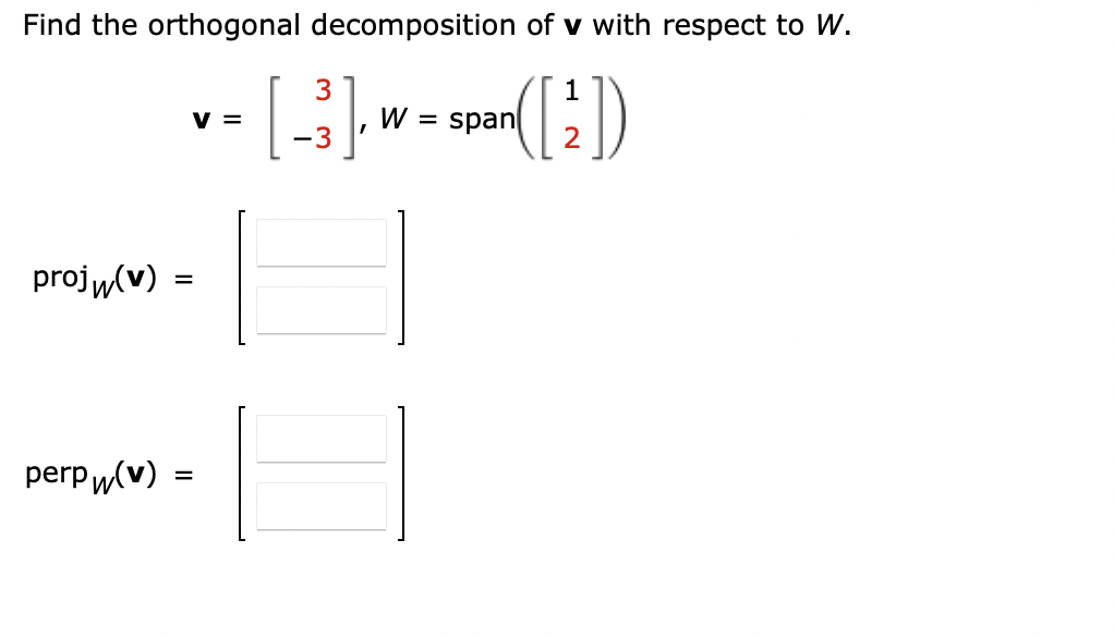 Solved Find the orthogonal decomposition of v with respect | Chegg.com