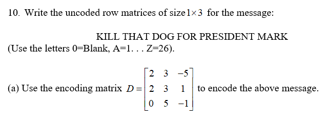Solved 10. Write the uncoded row matrices of size 1×3 for | Chegg.com
