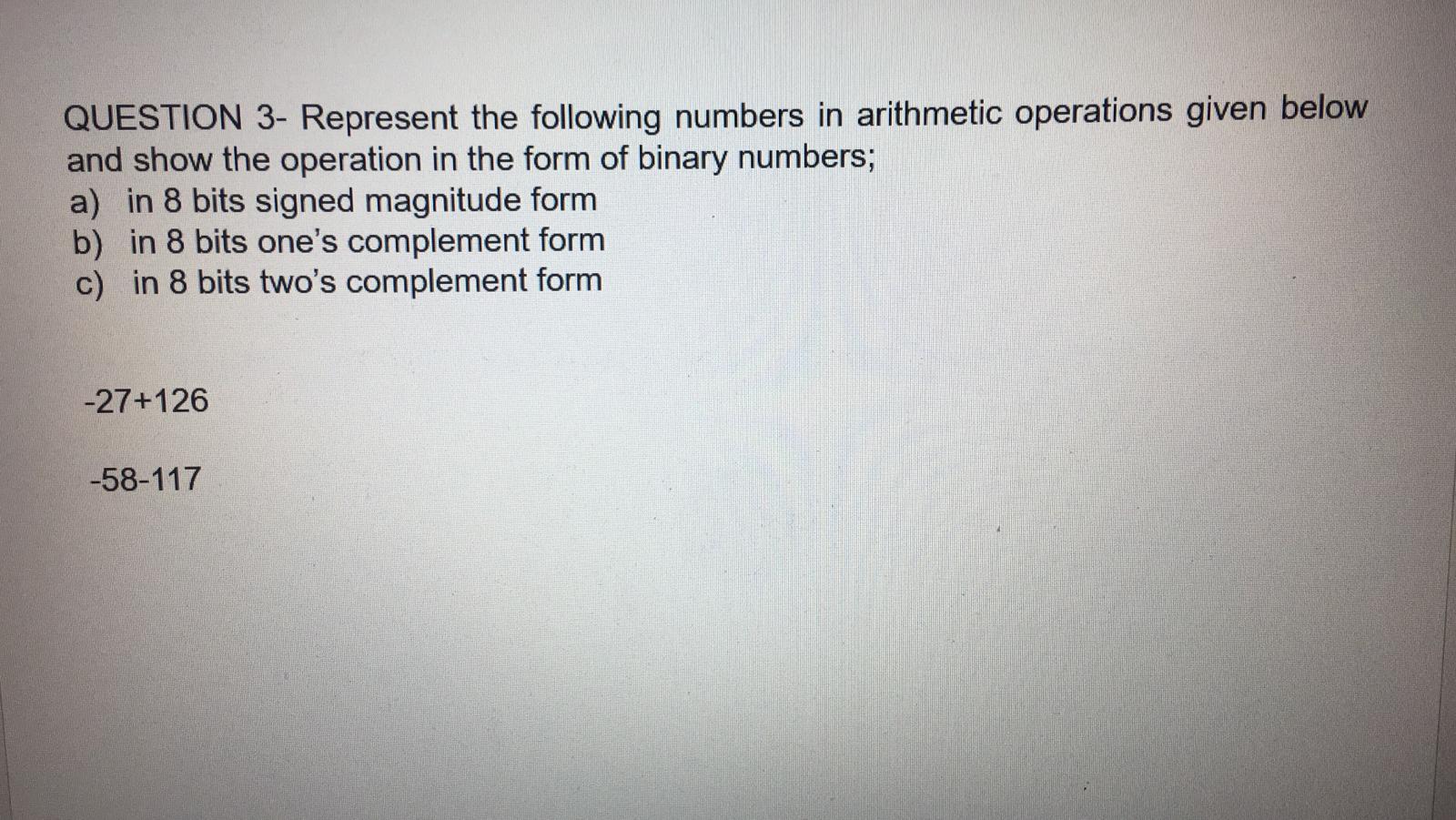Solved QUESTION 3- Represent the following numbers in | Chegg.com