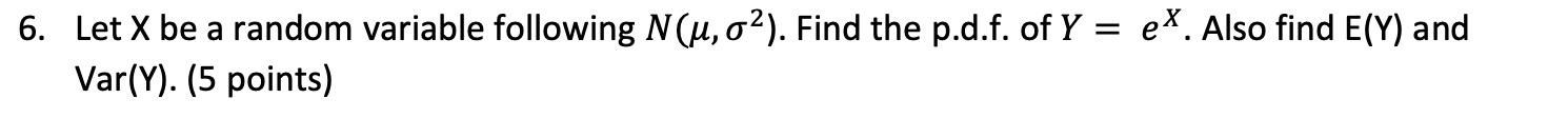Solved 6. Let X be a random variable following N(μ,σ2). Find | Chegg.com