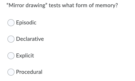 Solved "Mirror drawing" tests what form of memory? Episodic | Chegg.com