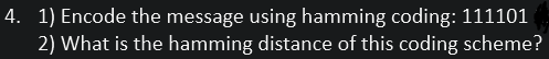 Solved 4. 1) Encode the message using hamming coding: 111101 | Chegg.com