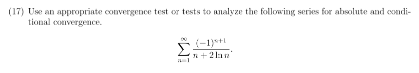 Solved 17) Use an appropriate convergence test or tests to | Chegg.com