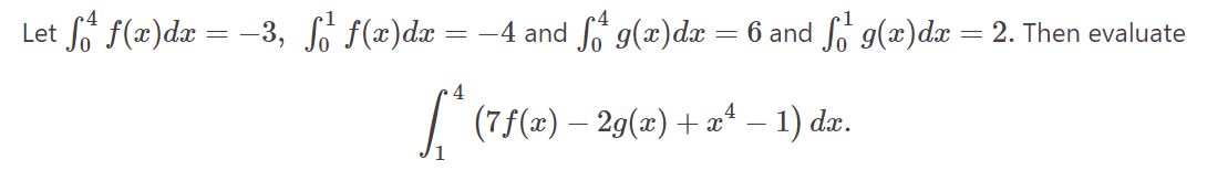 Solved Let ∫04f(x)dx=−3,∫01f(x)dx=−4 and ∫04g(x)dx=6 and | Chegg.com