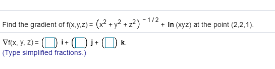 Solved -1/2 Find the gradient of f(x,y,z)= (x2 + y2 +22) + | Chegg.com