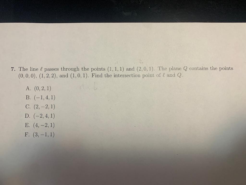 Solved 7. The line ℓ passes through the points (1,1,1) and | Chegg.com