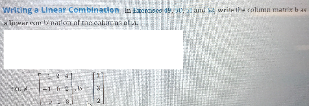Solved Writing a Linear Combination In Exercises 49, 50, 51 | Chegg.com