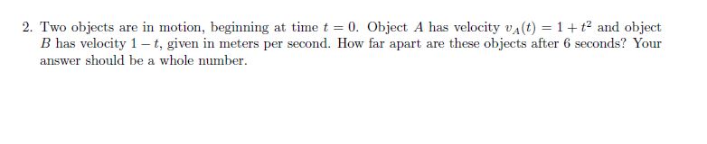 Solved 2. Two objects are in motion, beginning at time t=0. | Chegg.com