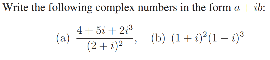 Solved Write the following complex numbers in the form a + | Chegg.com