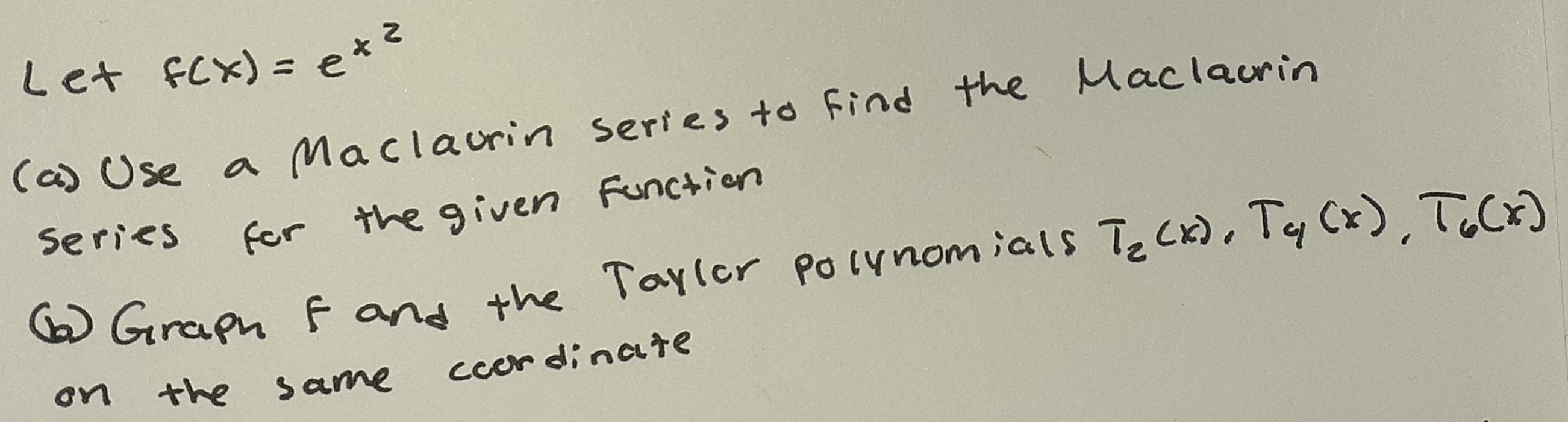 Solved Let f(x) = e x² (a) Use a Maclaurin series to find | Chegg.com