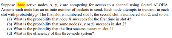 Solved Suppose three active nodes, x, y, z are competing for | Chegg.com