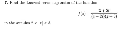 Solved 7. Find the Laurent series expansion of the function | Chegg.com