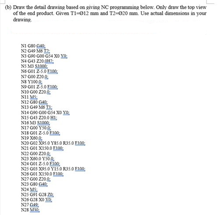 Solved (6) Draw the detail drawing based on giving NC | Chegg.com