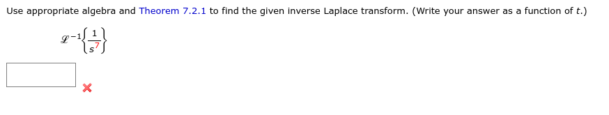 Solved Use appropriate algebra and Theorem 7.2.1 to find the | Chegg.com
