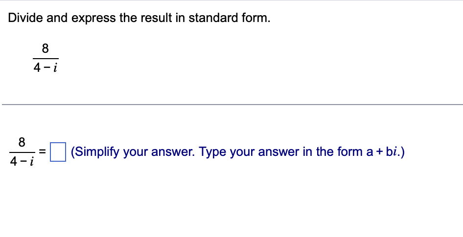 Solved Divide and express the result in standard form. 4−i8 | Chegg.com
