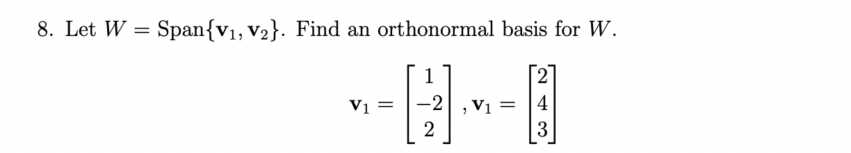 Solved 8. Let W = Span{V1, V2}. Find an orthonormal basis | Chegg.com