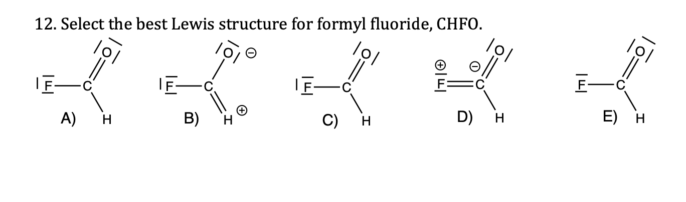 Solved 12. Select the best Lewis structure for formyl | Chegg.com