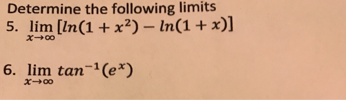 Solved Determine the following limits 5. lim [ln(1 +x2)- | Chegg.com