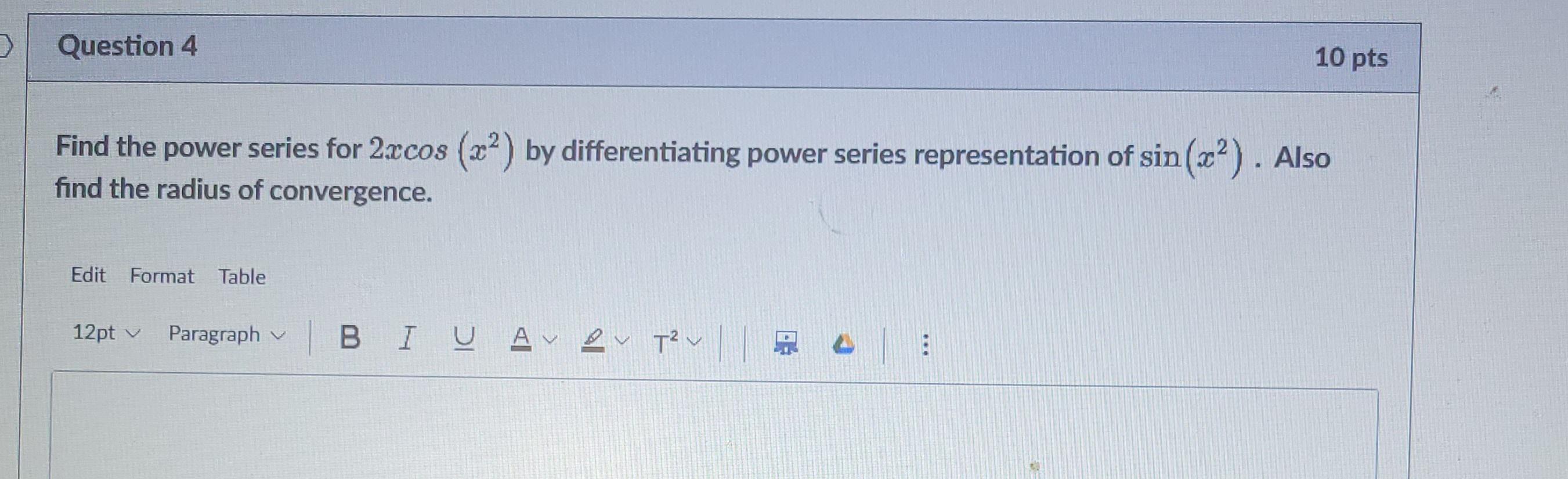 Solved Question 4 Find the power series for 2xcos (x2) by | Chegg.com