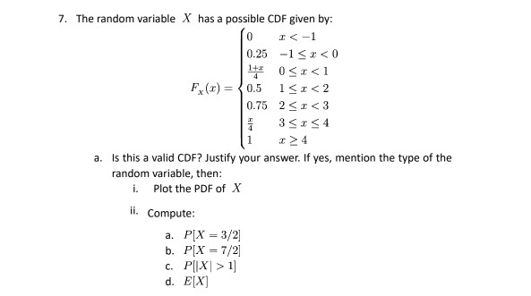 Solved 7. The random variable X has a possible CDF given by: | Chegg.com
