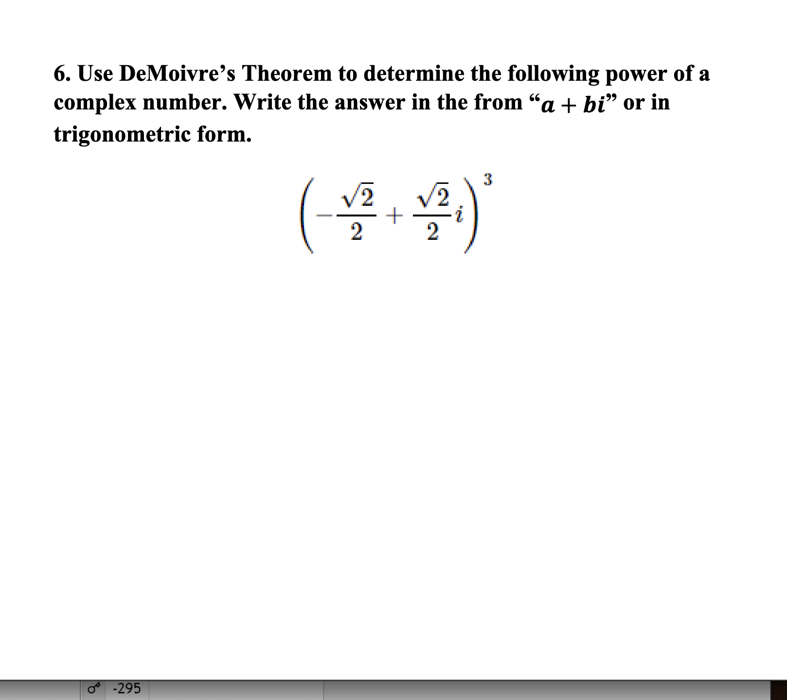 6. Use DeMoivre's Theorem to determine the following | Chegg.com 6. Use DeMoivre's Theorem to determine the following | Chegg.com