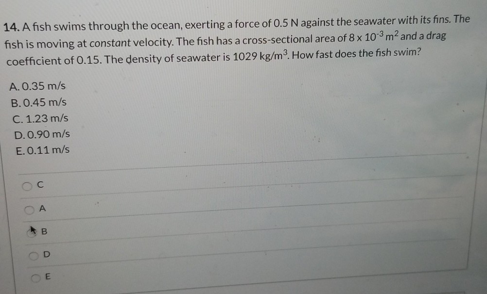 Solved 14. A fish swims through the ocean, exerting a force | Chegg.com