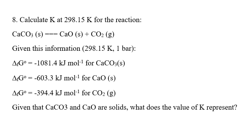 Solved 8. Calculate K at 298.15 K for the reaction: CaCO3 | Chegg.com