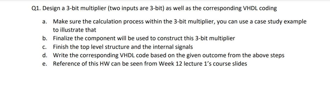 Solved Q1. Design a 3-bit multiplier (two inputs are 3-bit) | Chegg.com