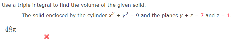 Solved Use a triple integral to find the volume of the given | Chegg.com
