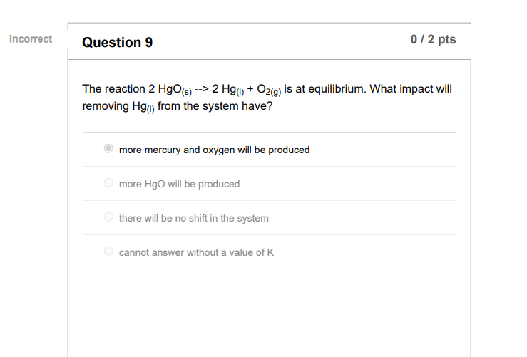 Solved Question 9 The reaction 2 HgO(s) --> 2 Hg(l) + O2(g) | Chegg.com