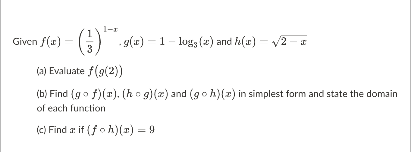 Solved Given f(x)=(31)1−x,g(x)=1−log3(x) and h(x)=2−x (a) | Chegg.com