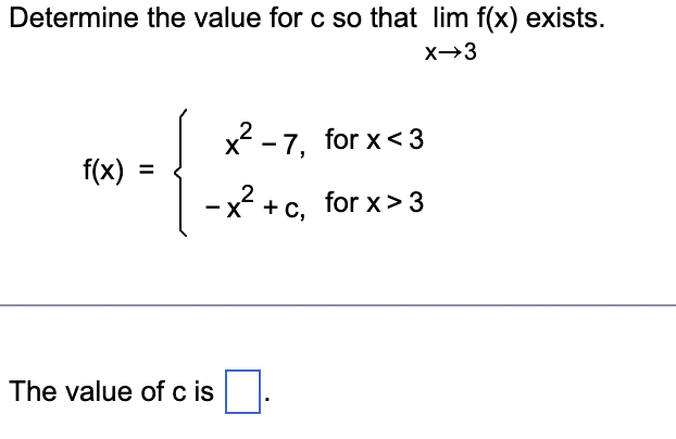 Solved Determine the value for c so that limx→3f(x) exists. | Chegg.com