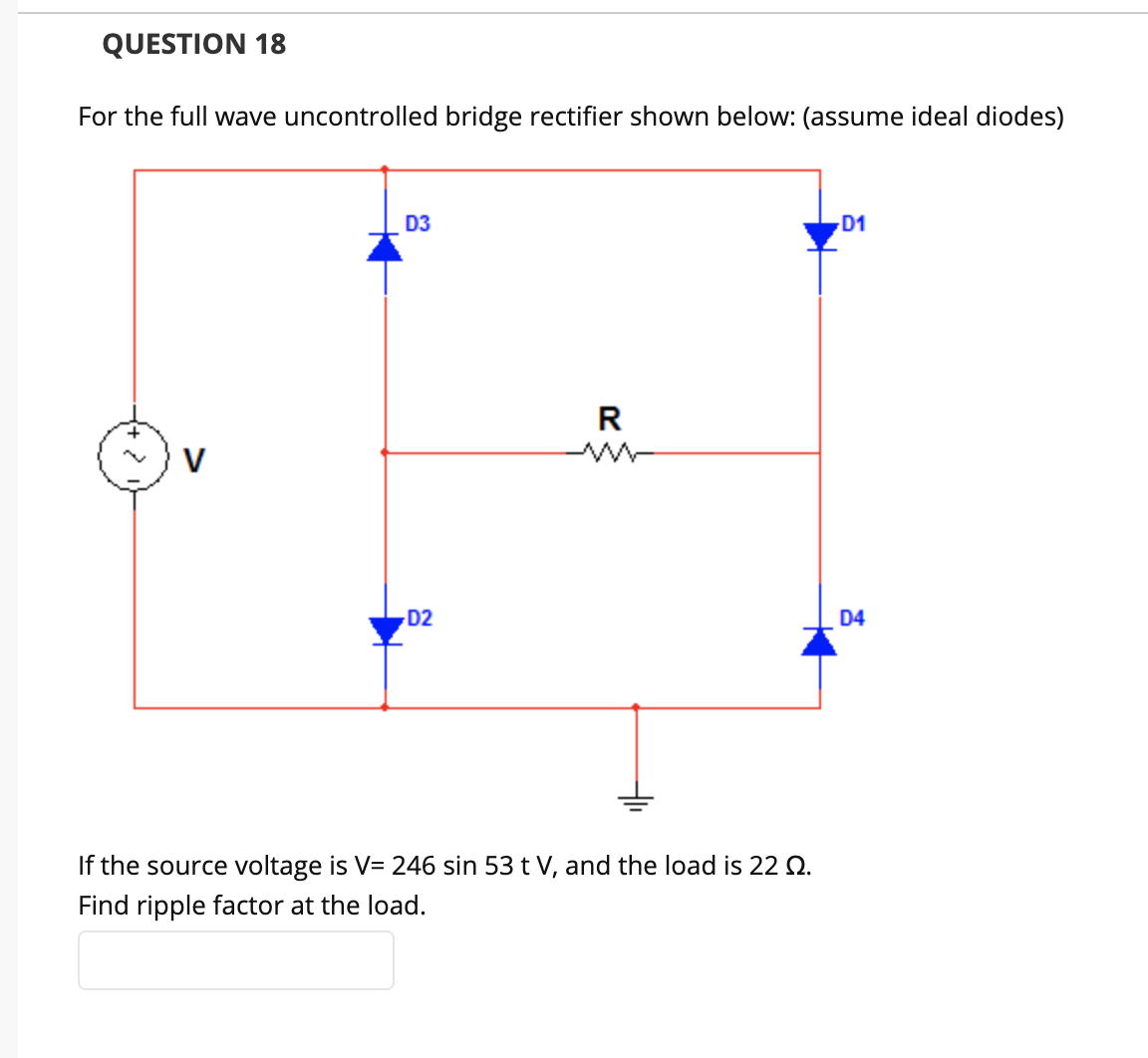 Solved QUESTION 18 For the full wave uncontrolled bridge | Chegg.com