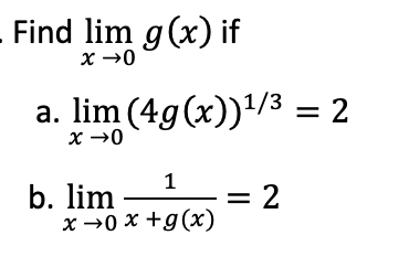 Solved Find lim g(x) if x → a. lim (49(x))1/3 = 2 x → 1 b. | Chegg.com