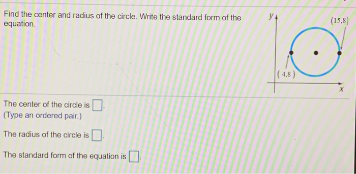 Solved Find the center and radius of the circle. Write the | Chegg.com