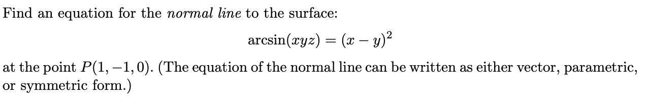 Solved Find an equation for the normal line to the surface: | Chegg.com