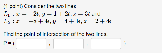 Solved (1 point) Consider the two lines 2t, y = 1+ 2t, 2 3t | Chegg.com