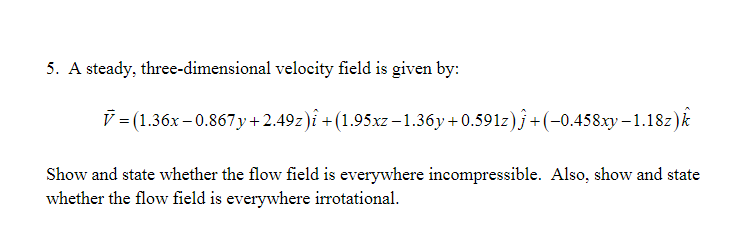 Solved 5 A Steady Three Dimensional Velocity Field Is
