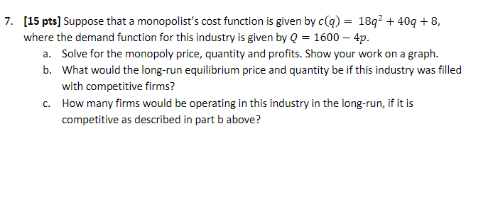 Solved 7. [15 pts] Suppose that a monopolist's cost function | Chegg.com